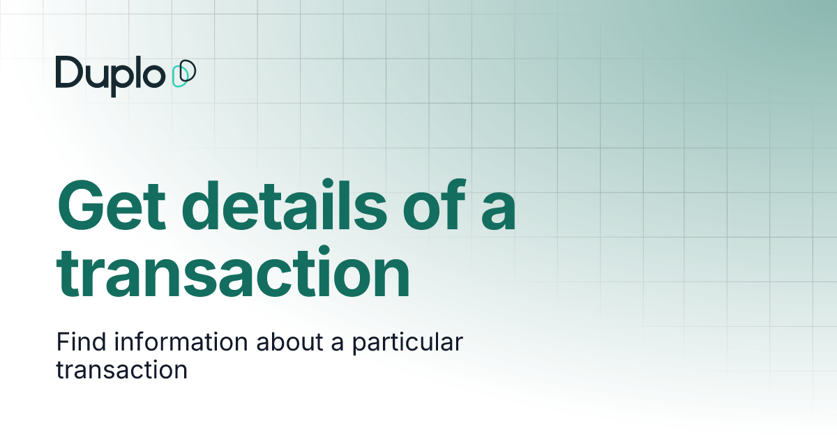 Get details of a transaction | Duplo API Documentation